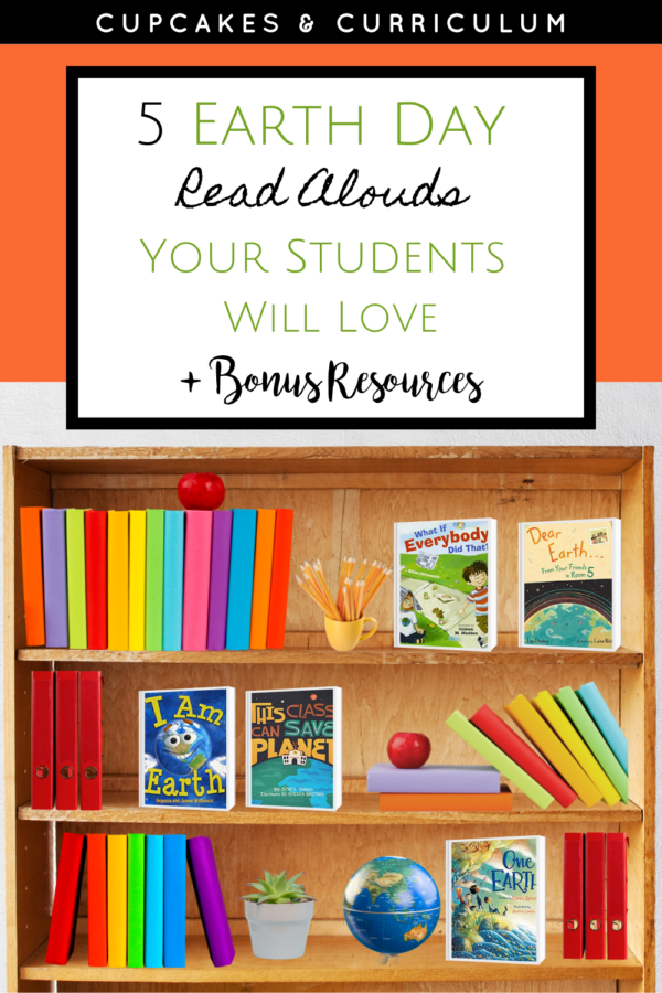 5 Earth Day Read Alouds Your Students Will Love • Cupcakes & Curriculum