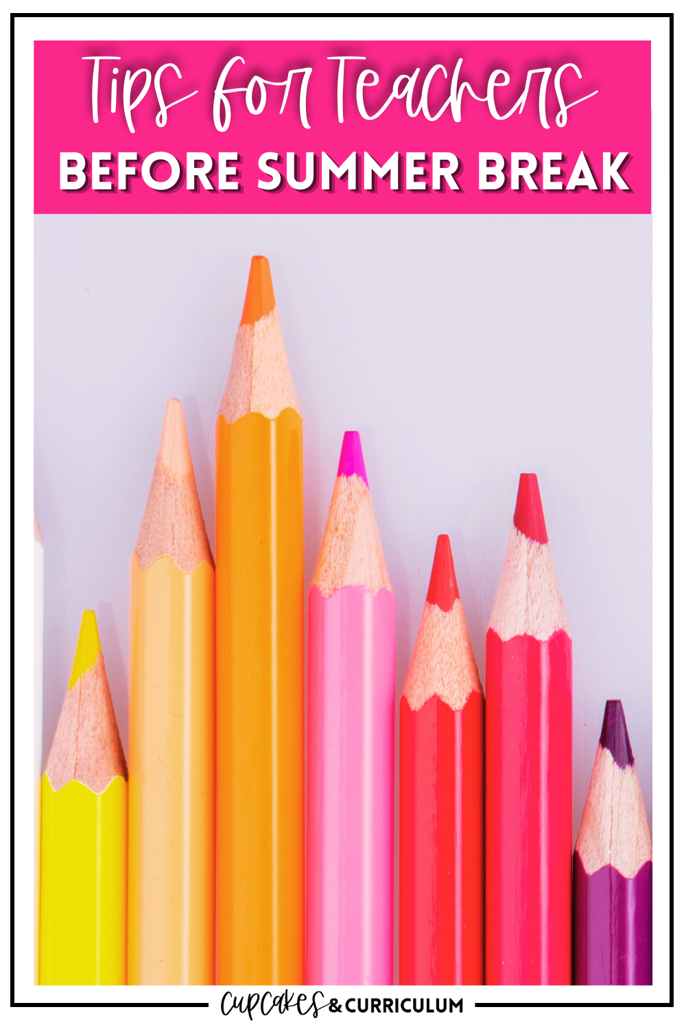 Tips Teachers need to know BEFORE Summer Break • Cupcakes & Curriculum